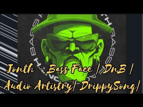 Jonth - Bass Face | DnB | Audio Artistry| DrippySong| - YouTube