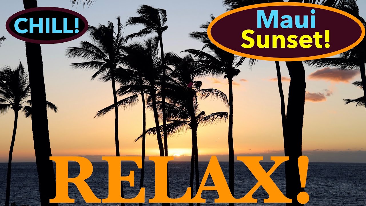 RELAX TO A MAUI SUNSET!...relaxation videos Hawaii, #relaxationvideos ...