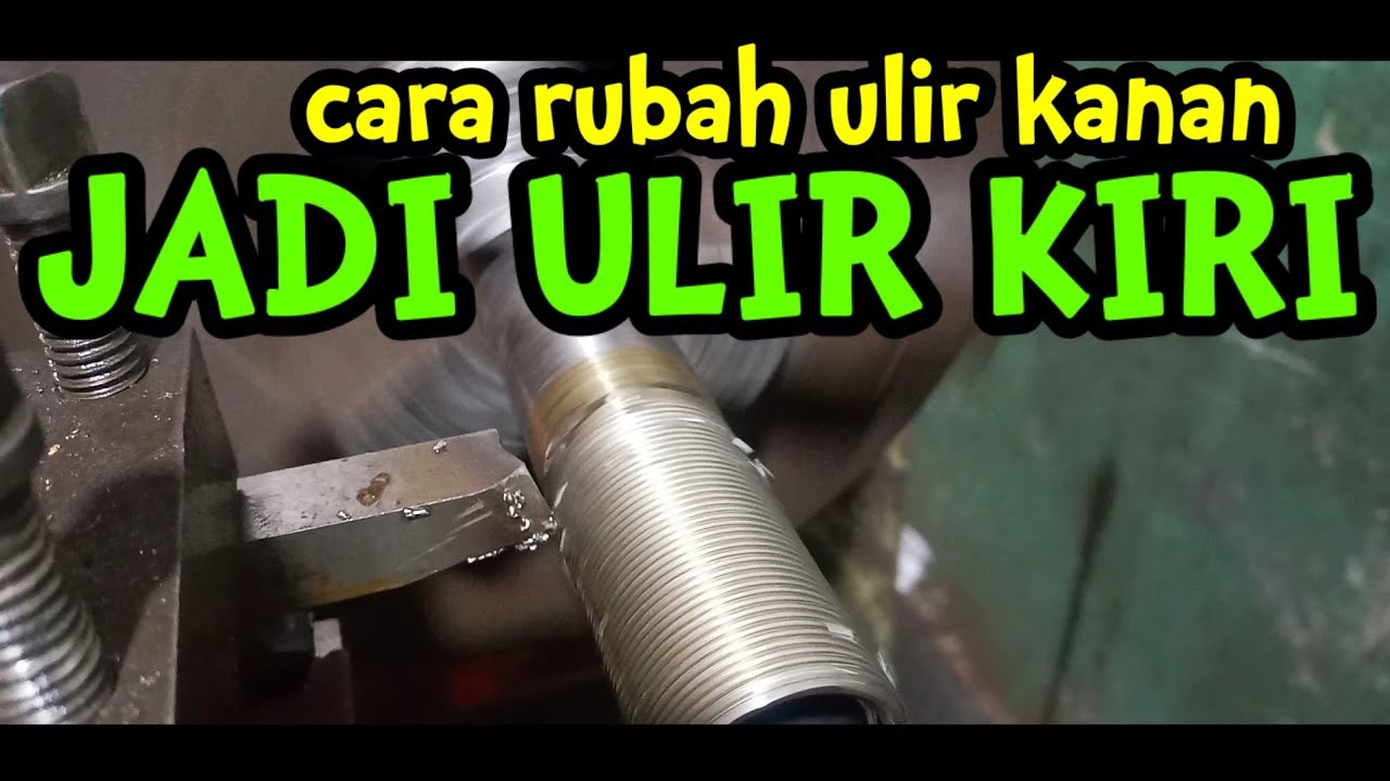 CARA RUBAH ULIR KANAN JADI ULIR KIRI#bubut #jual #JASA BUBUT#jasa - YouTube