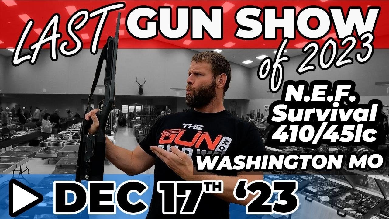 Dec. 17th 2023 Gun Show! N.E.F. Survival 410/45lc! Washington MO! - YouTube