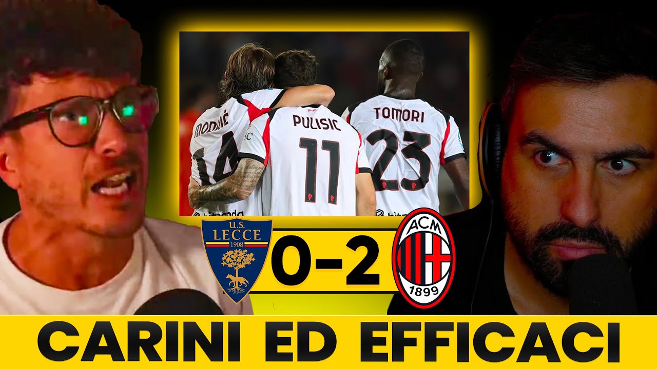 [CARINI ED EFFICACI] LECCE - MILAN: 0-2 | REACTION feat STEVE - YouTube