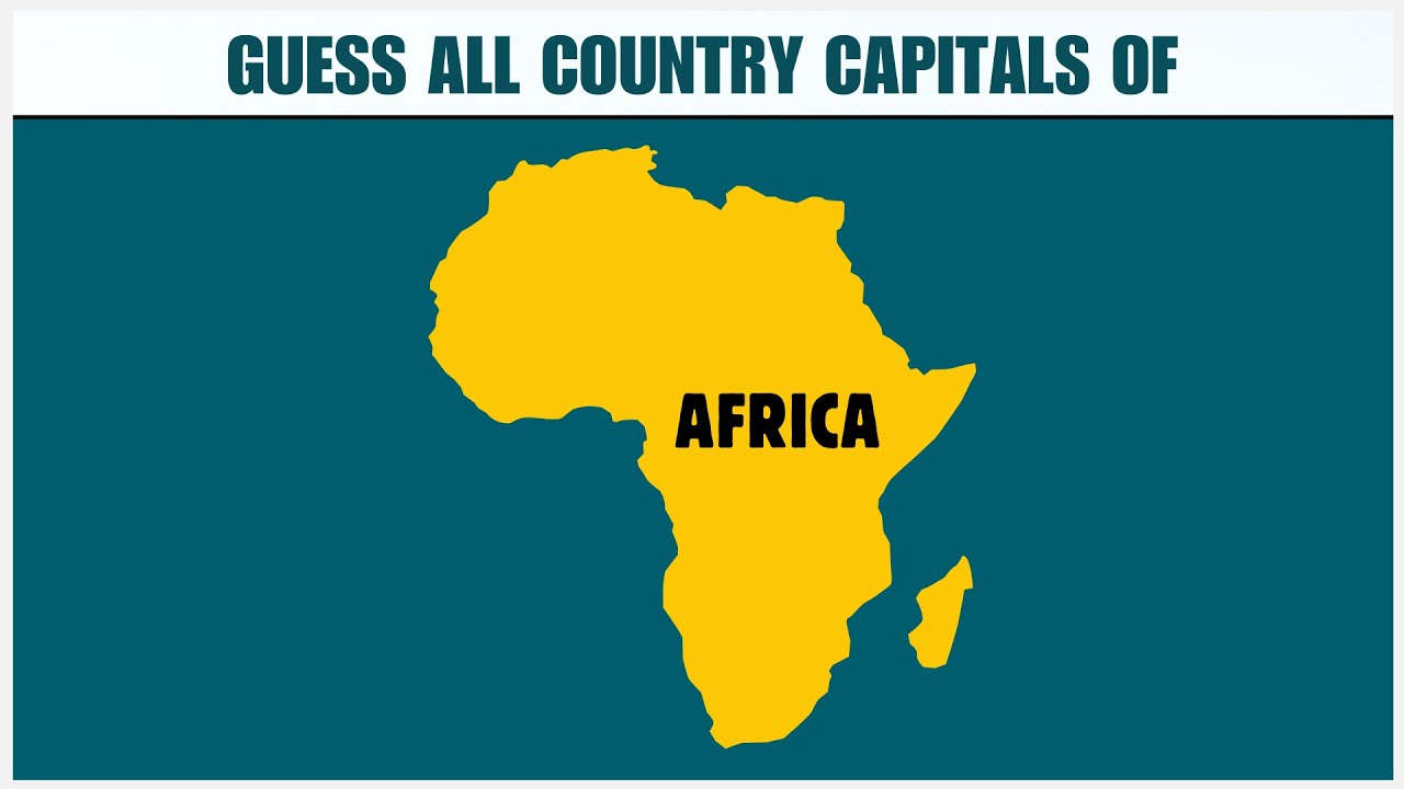 Guess ALL 53 African Country Capitals? | Capital City Quiz | Learn ...