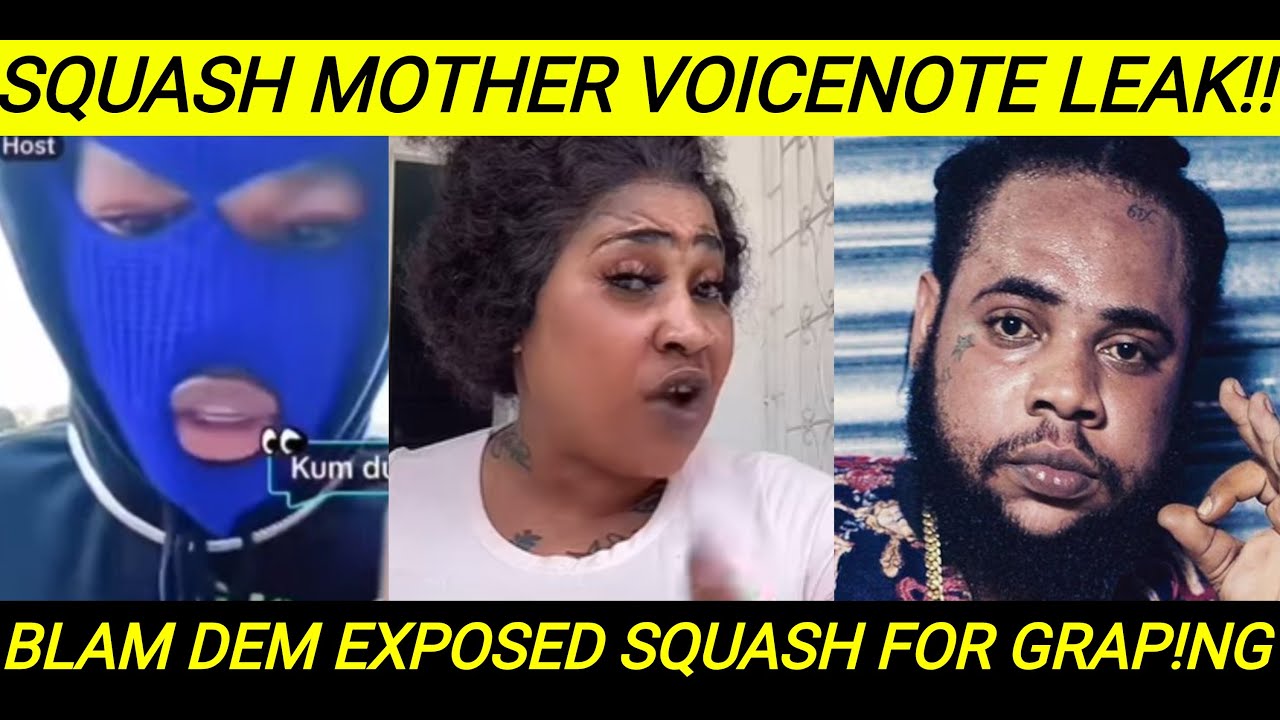 DANCEHALL NEWS!! BLAM DEM LEAK SQUASH MOTHER VOICENOTE!! SQUASH EXPOSED ...