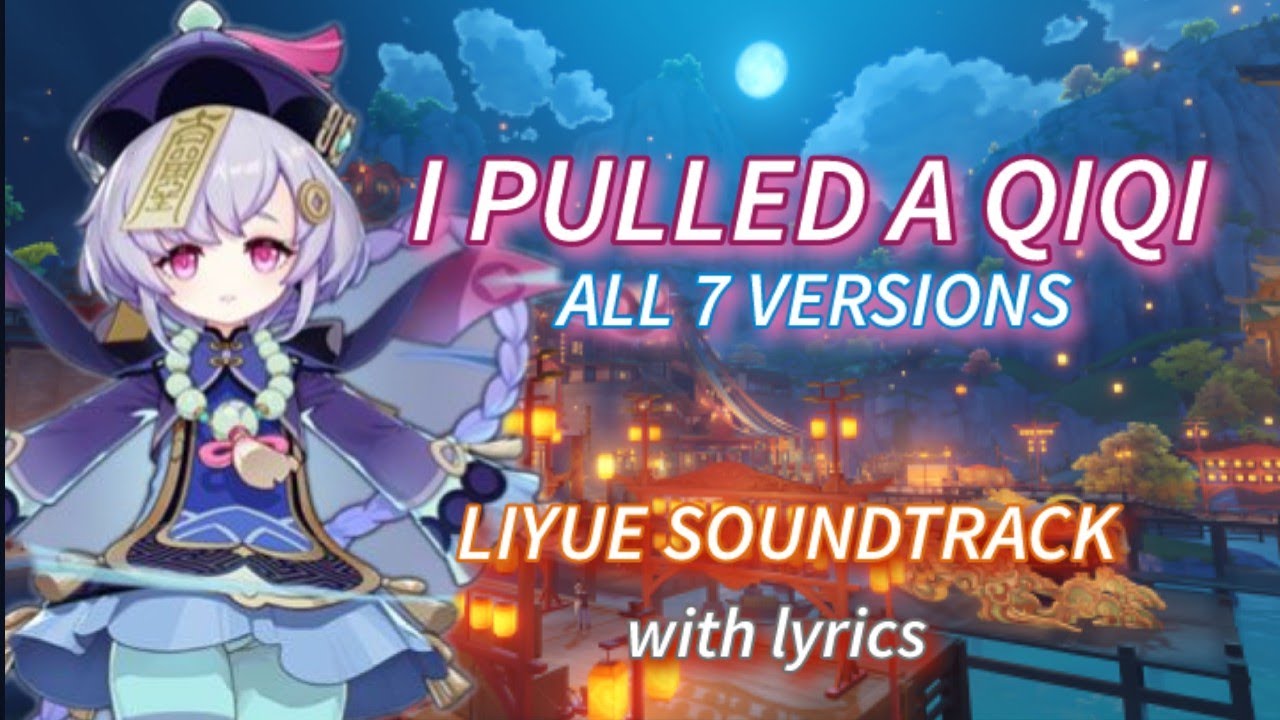 Genshin Impact 'I PULLED A QIQI' Song All 7 Versions - YouTube