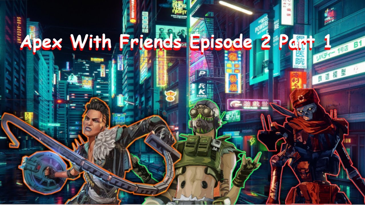 Apex W/Friends Episode 2 Part 1 - YouTube