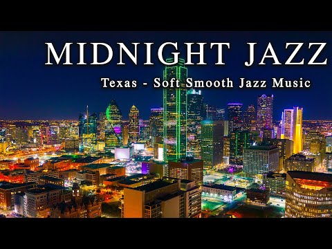 Relaxing Midnight Jazz ☕ Soft Smooth Jazz Music ☕ Relaxing Piano Jazz ☕ Stunning Texas Night View