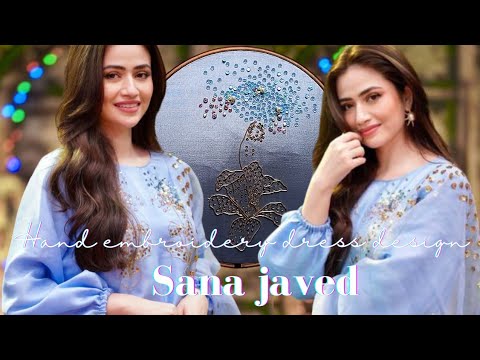 Sana javed inspired dress design hand embroidery work #design # ...