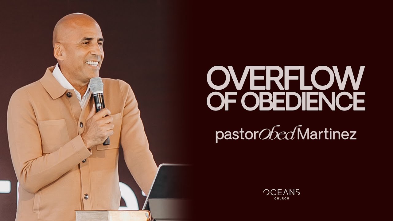 Pastor Obed Martinez | Overflow of Obedience | 2/18/24 - YouTube