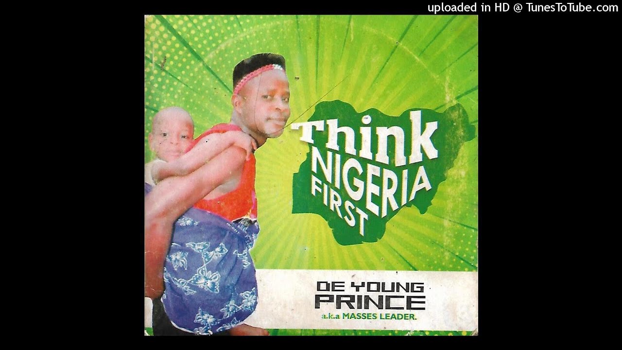 YOUNG PRINCE THINK NIGERIA FIRST - YouTube