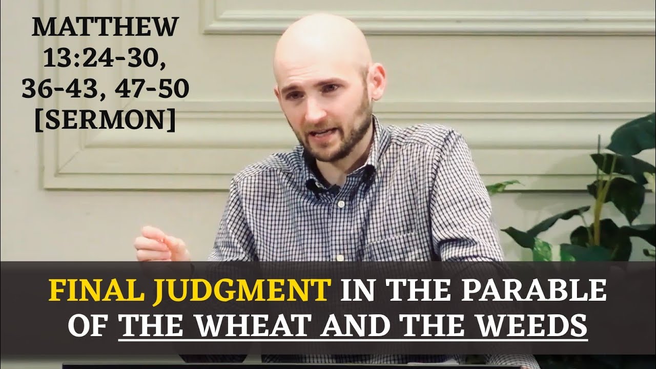Final Judgment in the Parable of the Wheat and the Weeds | Matthew 13: ...