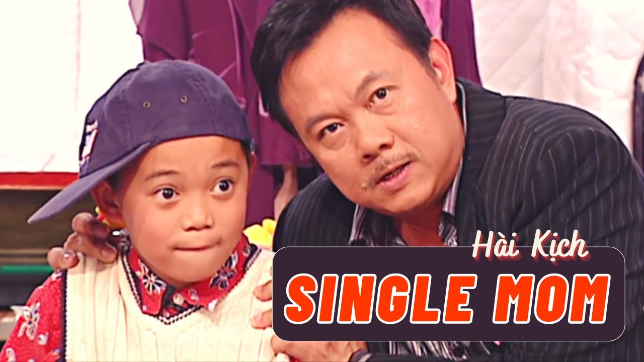 Hài kịch hay nhất "SINGLE MOM" Hài Kịch Hay Nhất Chí Tài, Minh Phượng ...
