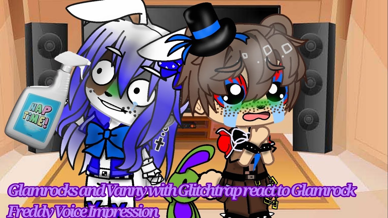 Glamrocks and Vanny with Glitchtrap react to Gl. Freddy Voice,funny ...