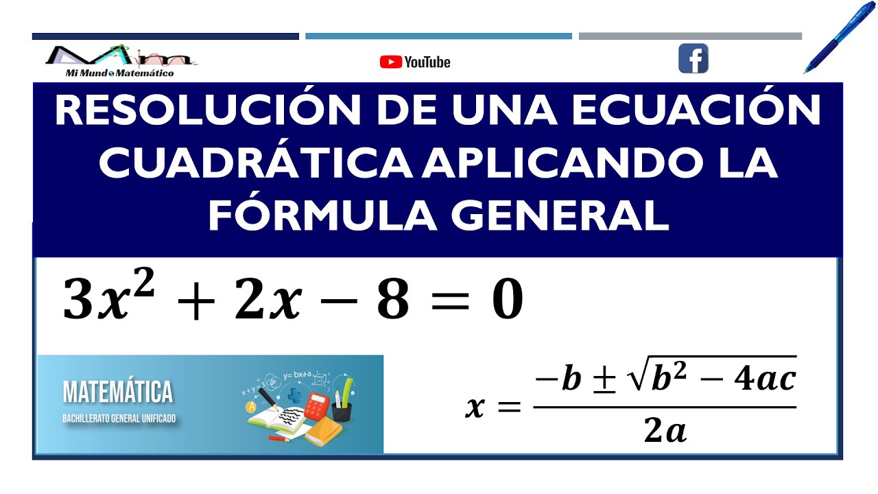 RESOLUCIÓN DE UNA ECUACIÓN CUADRÁTICA APLICANDO LA FÓRMULA GENERAL ...
