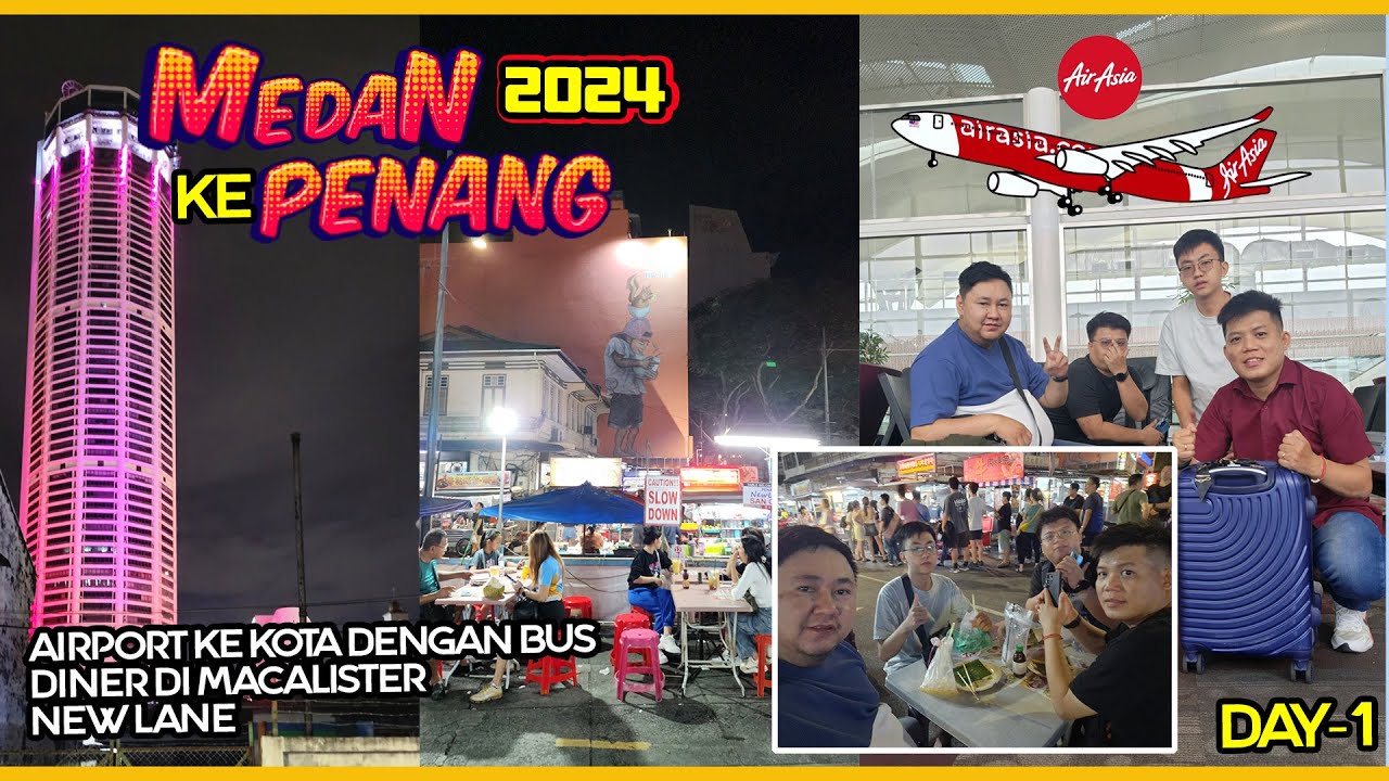 Tips murah Jalan-jalan hemat Medan ke Penang 2024, Day 1 : tips ...
