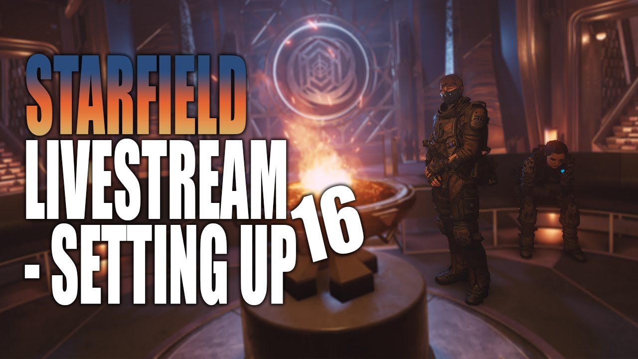Starfield Setup Stream - Part 16 ft. Fixed Mods And More Favorites ...