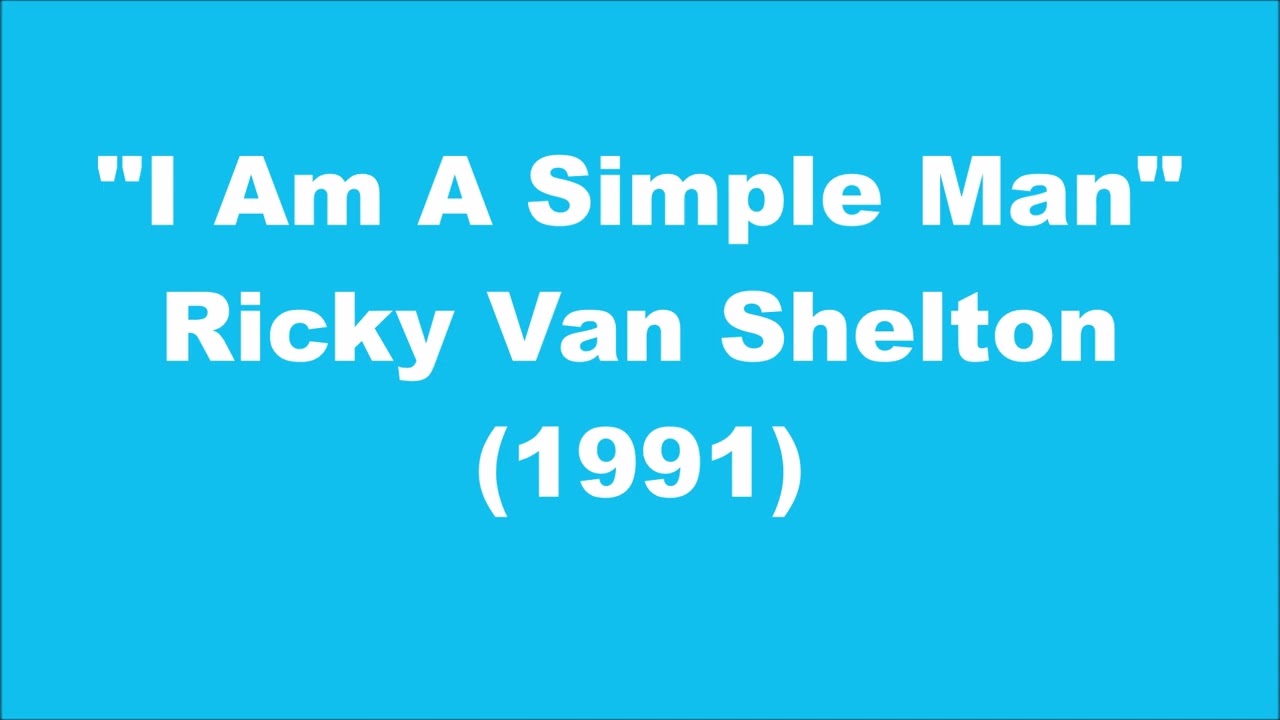 Ricky Van Shelton: I Am A Simple Man (1991) - YouTube
