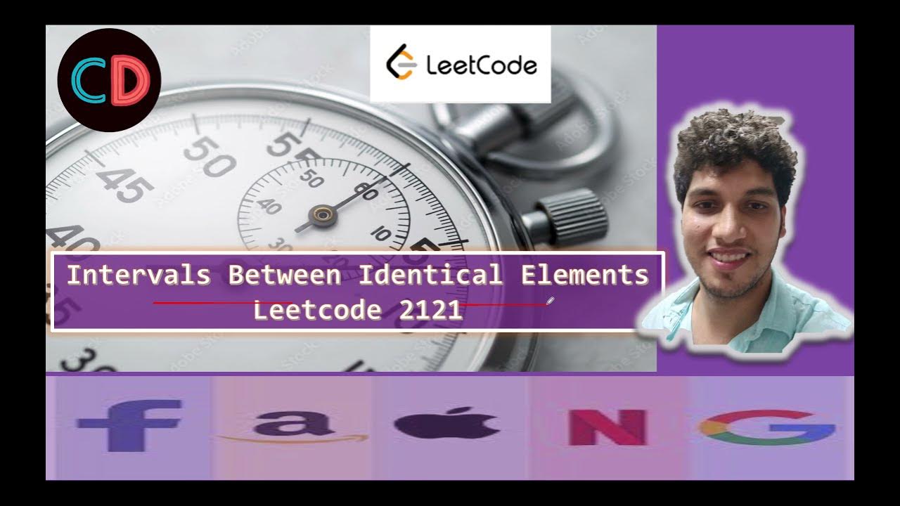 Intervals Between Identical Elements | Leetcode 2121 | Contest 273 ...
