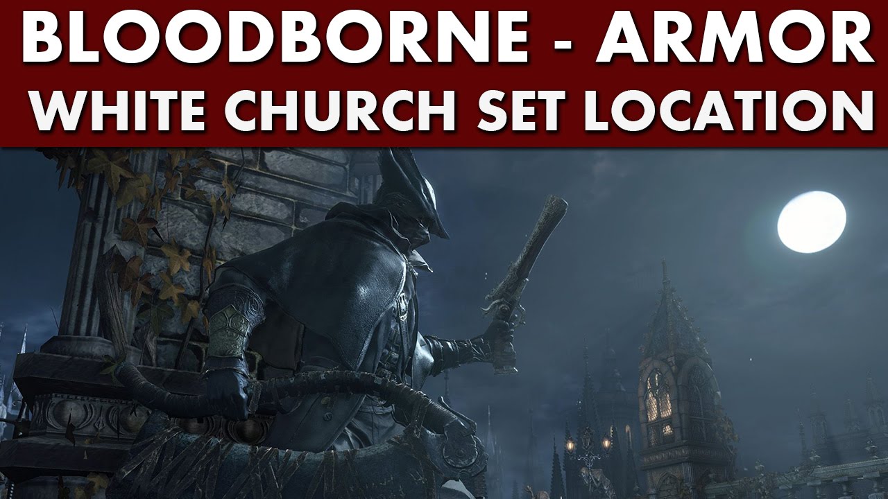 Bloodborne Armor - White Church Armor Set location - YouTube