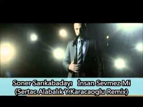 Soner Sarıkabadayı - İnsan Sevmez Mi (Sertac Alabalık Y.Karacaoglu ...