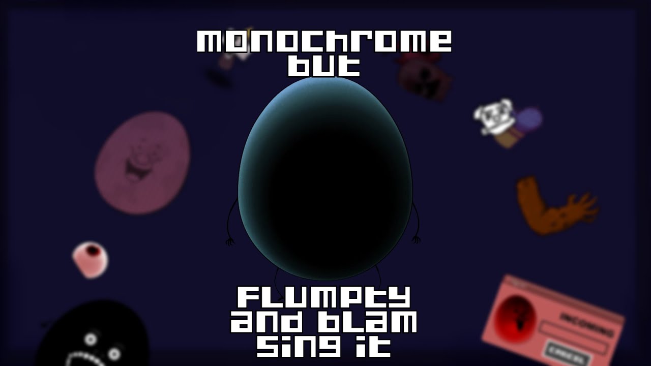 Jonochrome (Monochrome but Flumpty and Blam Sing It) | Foxyfloor - YouTube