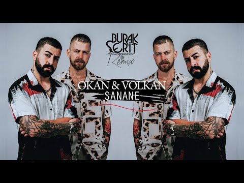 Okan & Volkan - Sanane (Burak Şerit Remix)