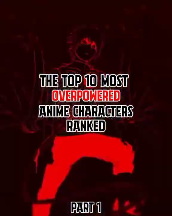 The Top 10 most Overpowered Anime Characters of all time Part 1 - YouTube