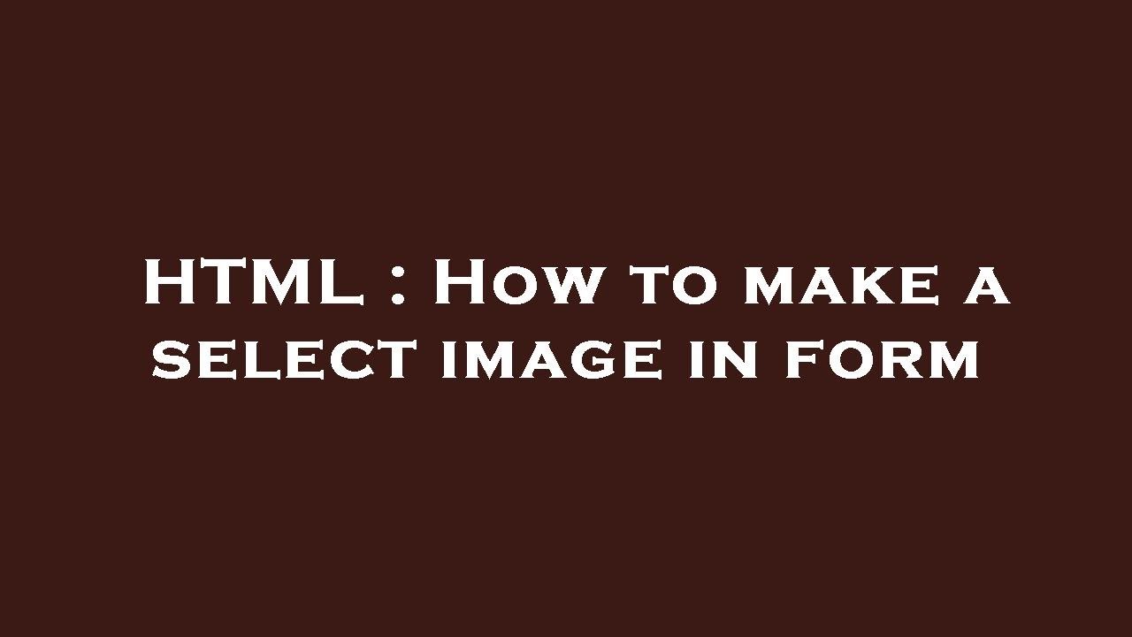 HTML : How to make a select image in form - YouTube
