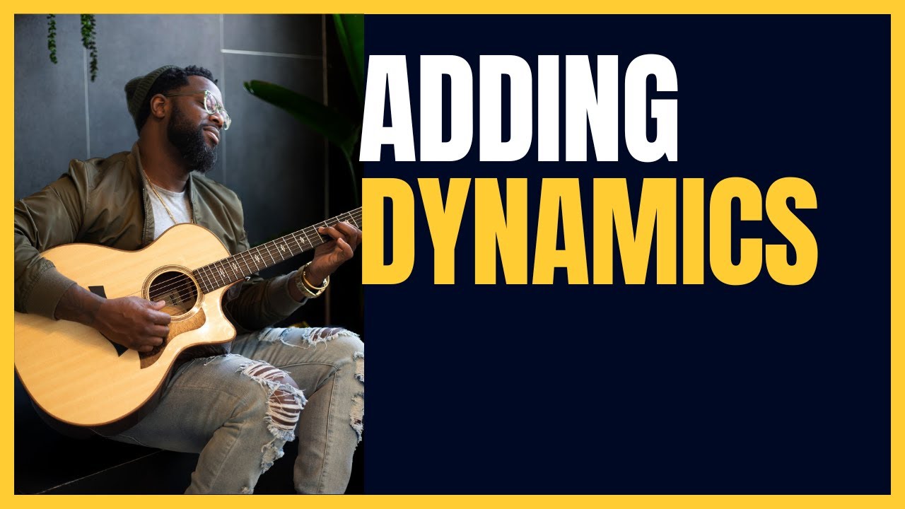 Ideas to Add Dynamics to Playing the Acoustic Guitar - YouTube