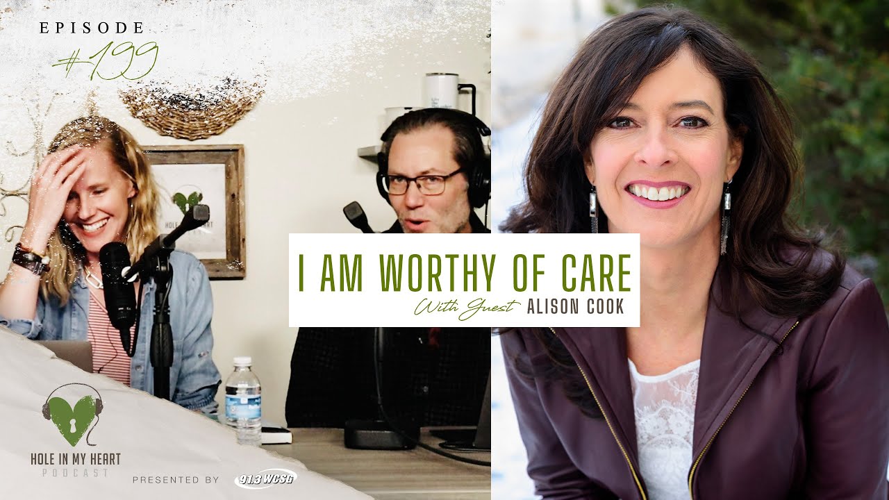 Hole in My Heart - Identity Series: I Am Worthy of Care | guest Alison ...