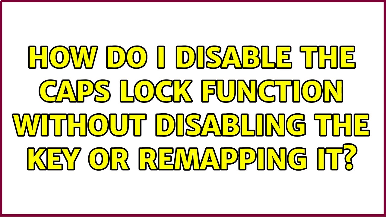 How do I disable the CAPS LOCK function WITHOUT disabling the key or ...