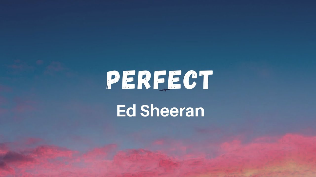 Perfect - Ed Sheeran (Lirik dan Terjemahan Indonesia) - YouTube