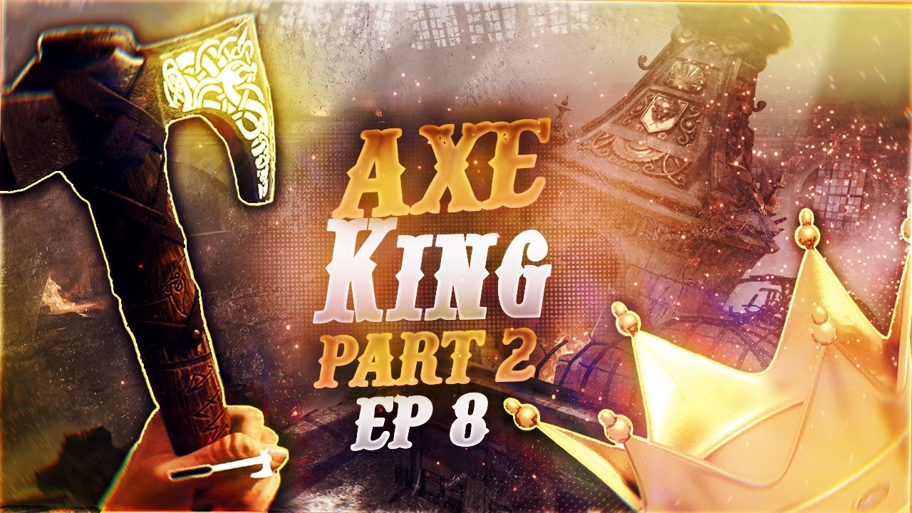 AXE KING PART 2 (EPISODE 8) - YouTube
