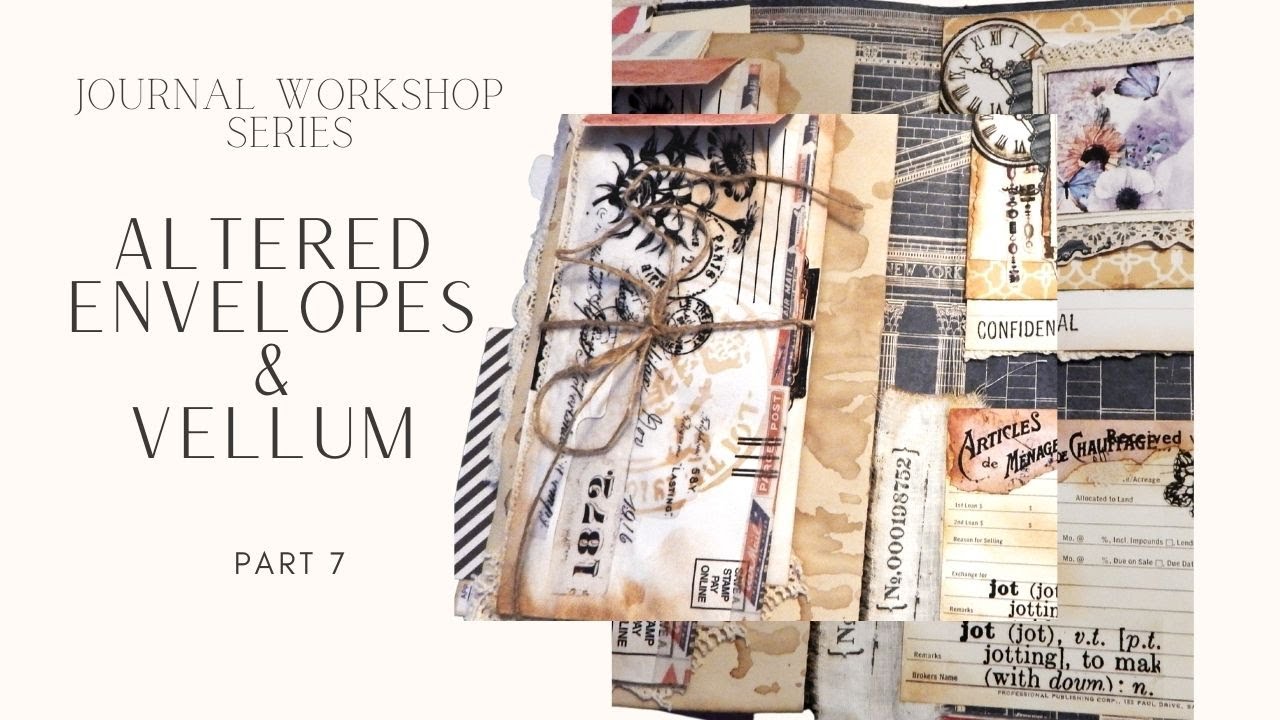 Journal Workshop - Part 7 - Altered Envelopes & Vellum - YouTube