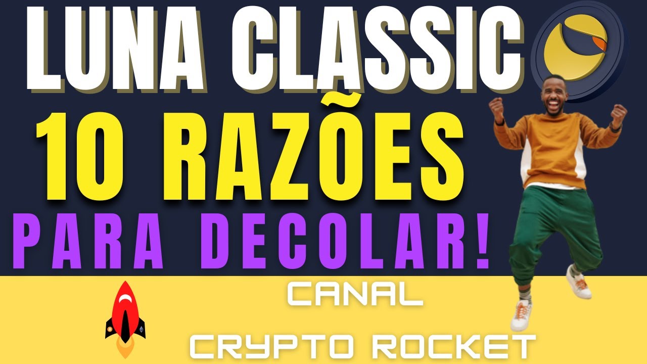 TERRA LUNA CLASSIC LUNC - 10 RAZÕES PARA DECOLAR!!! EXPLICO TUDO NO ...