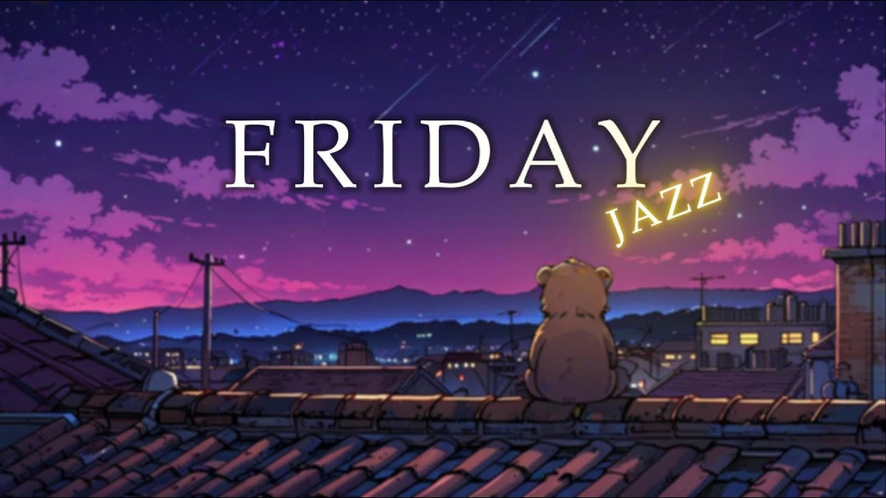 🧸 Friday Jazz - Relaxing Jazz for work & study | Smooth Jazz ...
