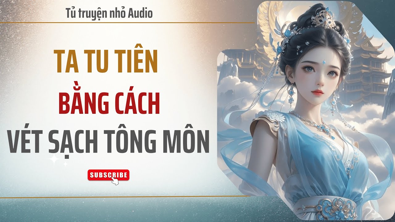 (TRUYỆN AUDIO) TA TU TIÊN BẰNG CÁCH VÉT SẠCH TÔNG MÔN - YouTube
