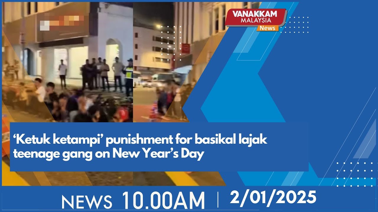 2/01/2025: ‘Ketuk ketampi’ punishment for basikal lajak teenage gang on ...