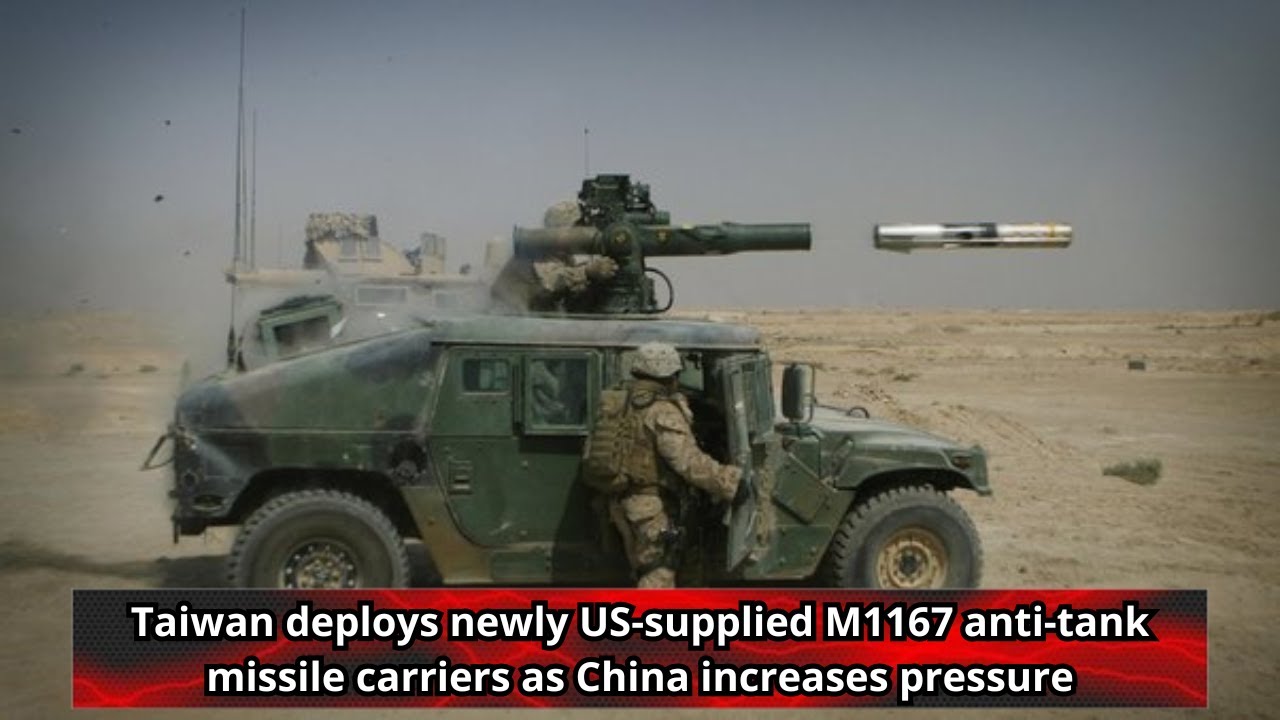 Taiwan deploys newly US supplied M1167 anti tank missile carriers as ...