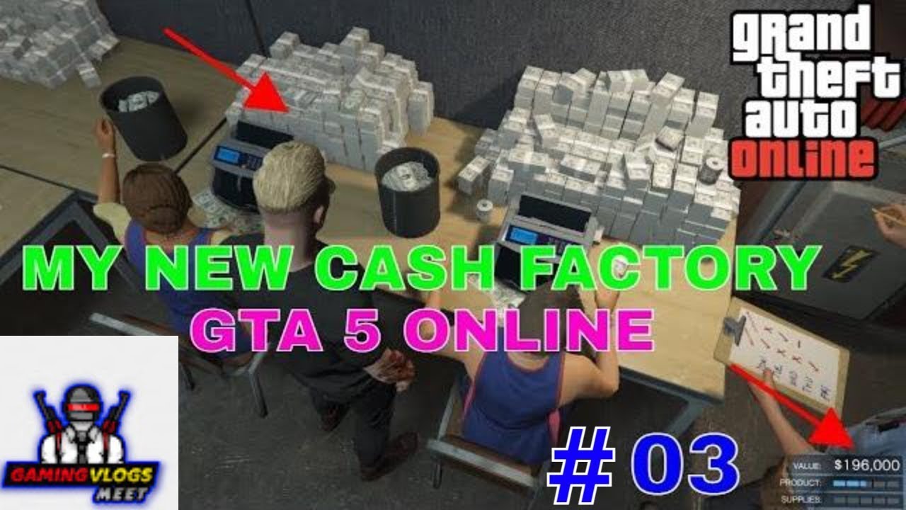 GTA 5 ONLINE || MY NEW CASH FACTORY || GTA GAMERS VLOGS || vlogs# 03 ...