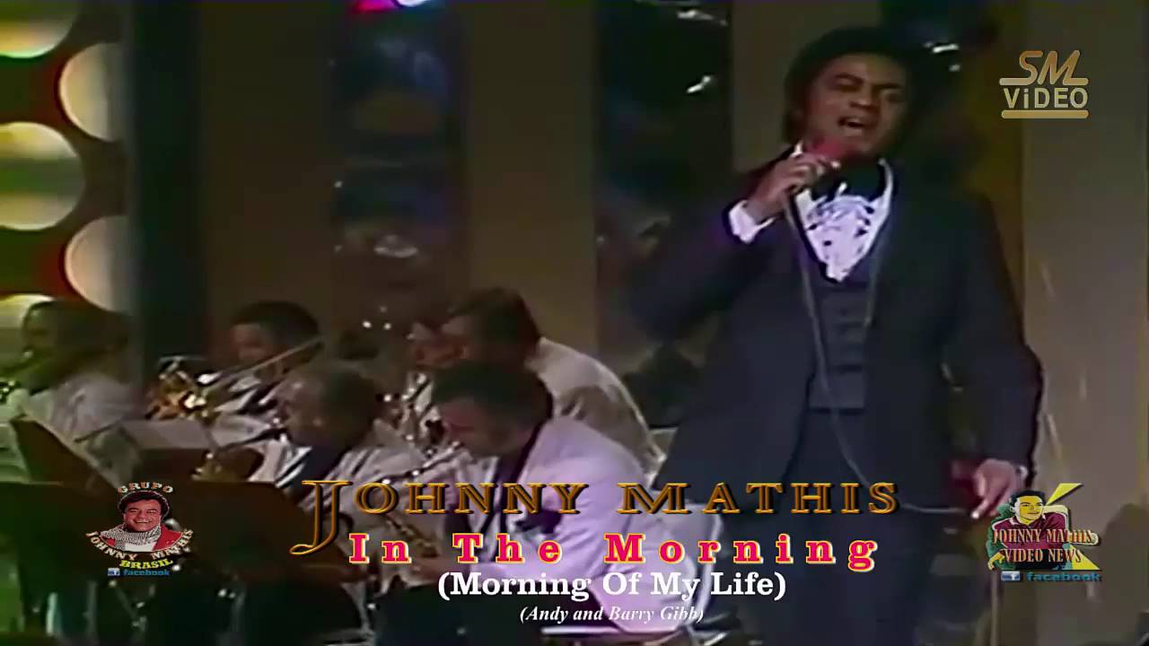 Johnny Mathis - In The Morning (Morning Of My Life) - YouTube