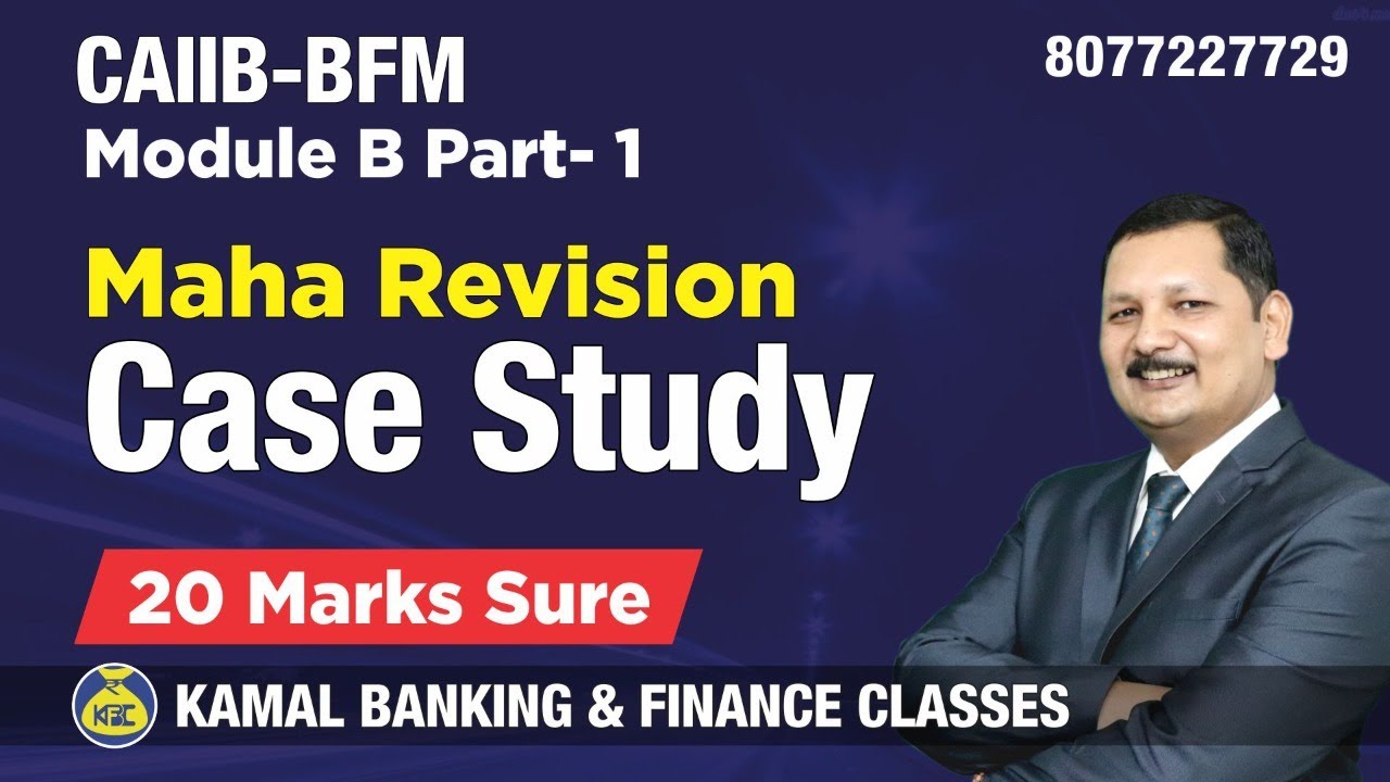 Module - B Case Study Revision Part-1 CAIIB-BFM #775D Kamal Sir - YouTube