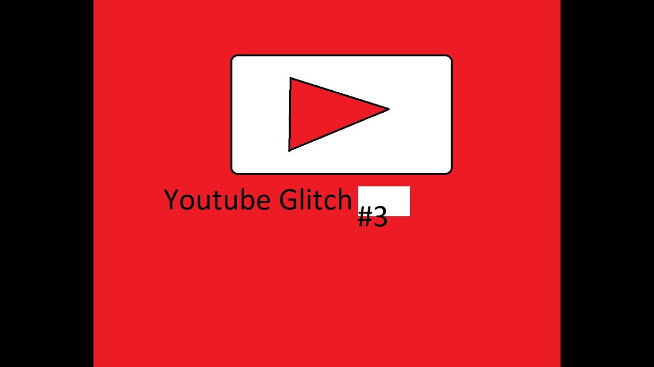 YOUTUBE GLITCH #3 - YouTube