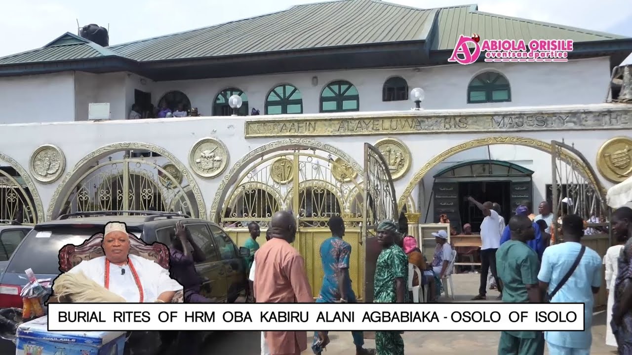 Burial Rites of HRM Oba Kabiru Alani Agbabiaka, the Osolo of Isolo ...