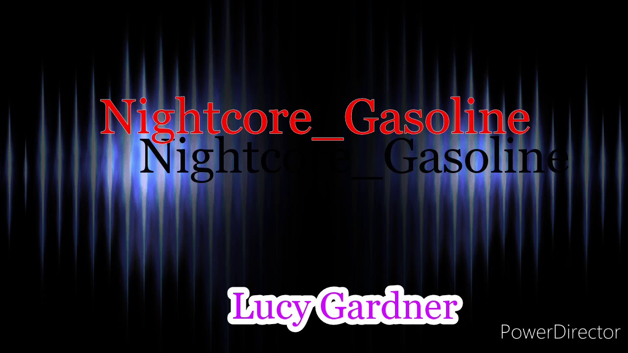 Gasoline_nightcore - YouTube