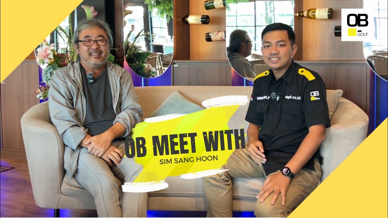 Sumbangsih Mr. Sim Untuk Golf Indonesia | OB Meet With Sim Sang Hoon ...