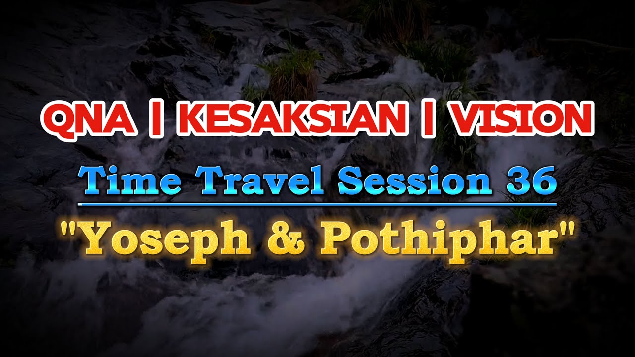 [QnA|Kesaksian|Vision] Time Travel Session 36: Yoseph & Pothiphar - YouTube