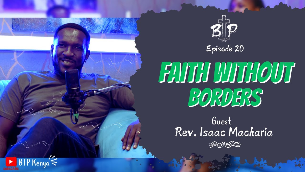 FAITH WITHOUT BORDERS| EPISODE 20 | REV ISAAC MACHARIA - YouTube Music