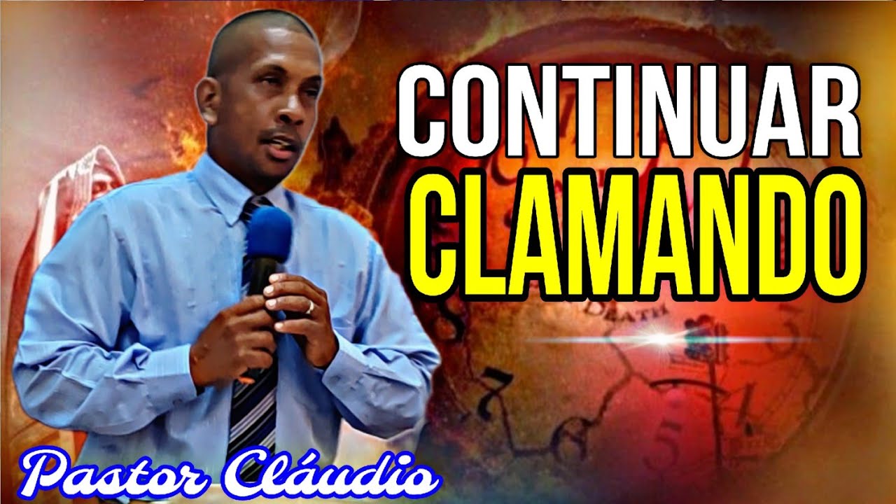 Continuar Clamando - Pastor Cláudio - YouTube