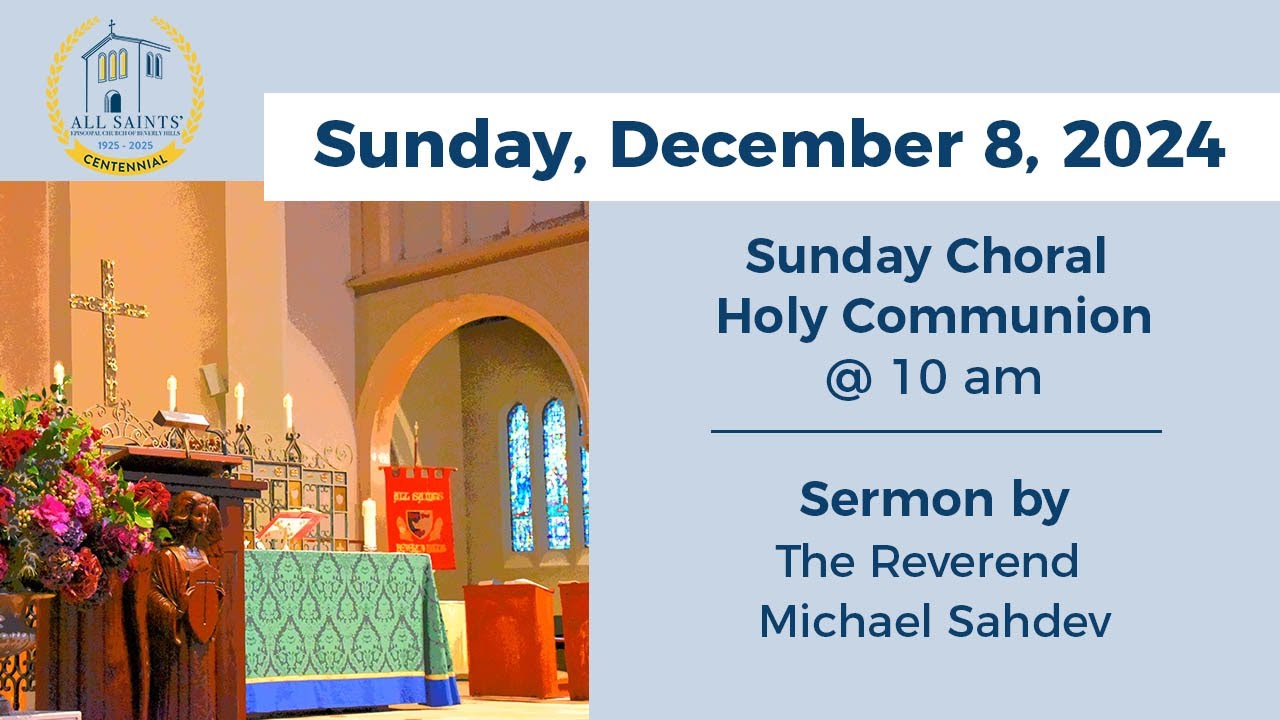 Sunday, December 8 I 10 am Choral Holy Communion with sermon by the ...