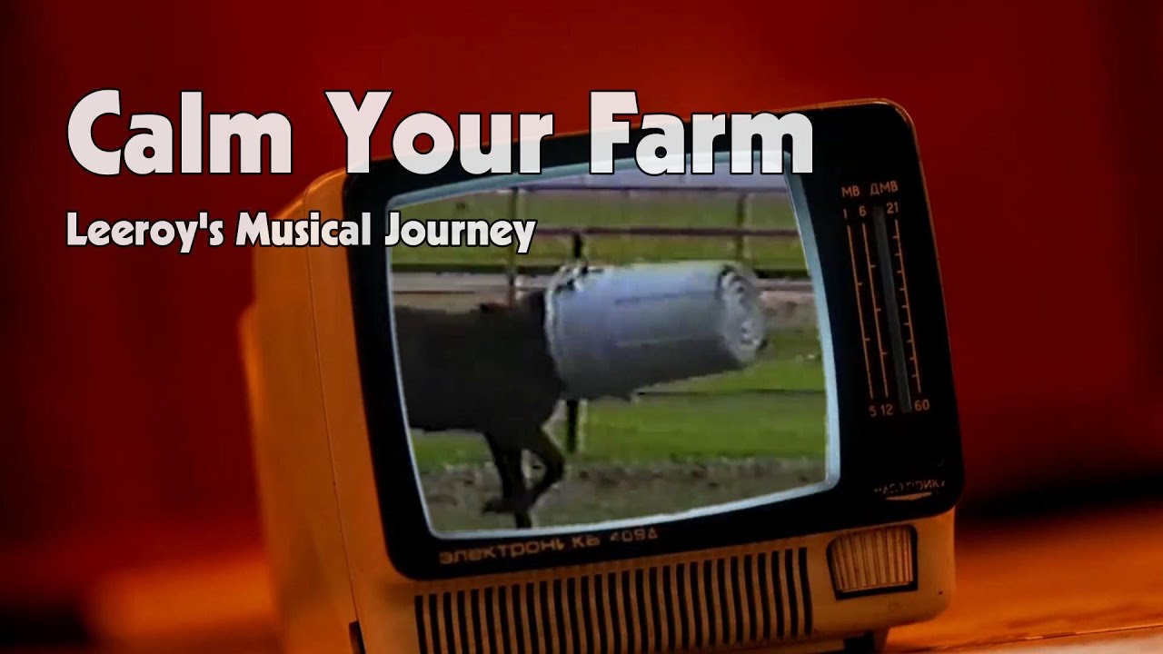 Calm Your Farm - Original Song By Leeroy - YouTube